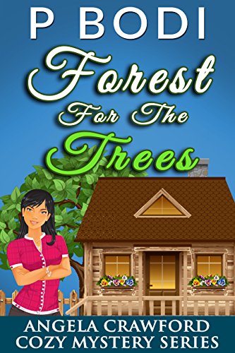 A Cup Of Tea and A Cozy Mystery: Forest for the Trees by P. Bodi
