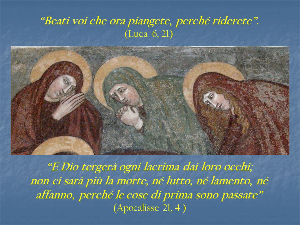 a Sua immagine: " Beati voi che ora piangete"(Lc 6,21)