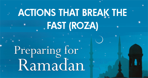 Ramadan Special - Actions That Break The Fast (Roza) - learn about islam