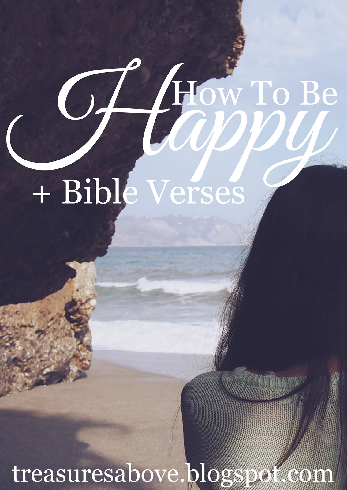 Treasures Above: How To Be Happy + Bible Verses