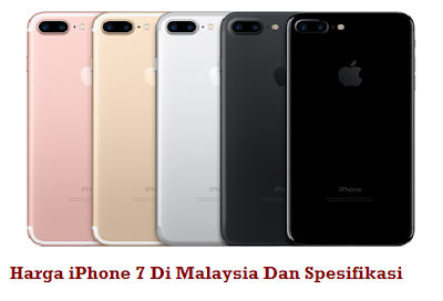 Harga iPhone 7 Di Malaysia Dan Spesifikasi - as