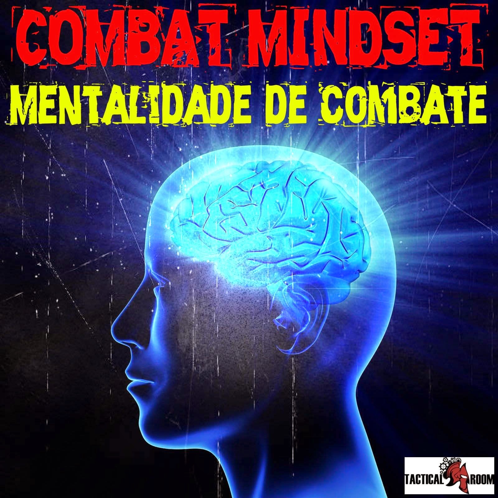 TACTICAL ROOM: [TACROOM] COMBAT MINDSET / MENTALIDADE DE COMBATE