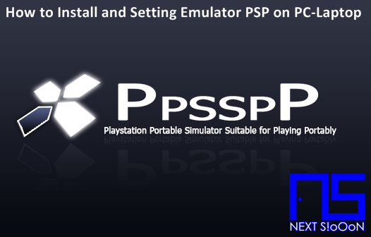 How to Install and Setting Emulator PSP on a Laptop Computer - Next ...
