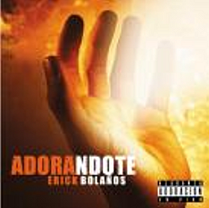 Erick Bolaños-Adorandote- ~ Discos Cristianos