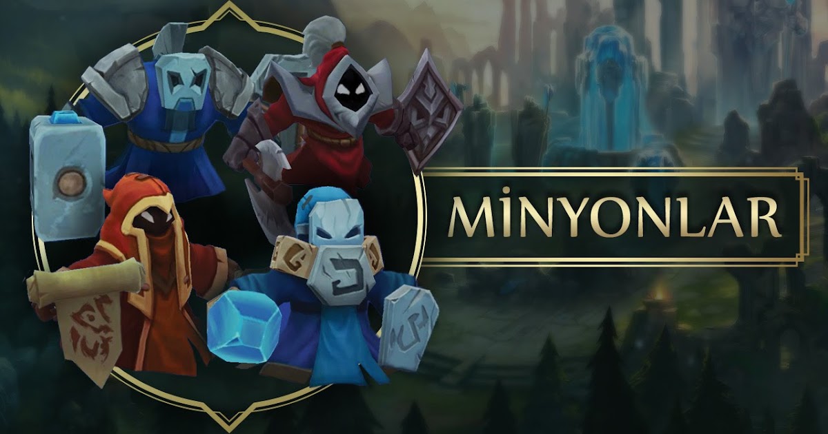 League of Legends Nedir ?: Minyonlar
