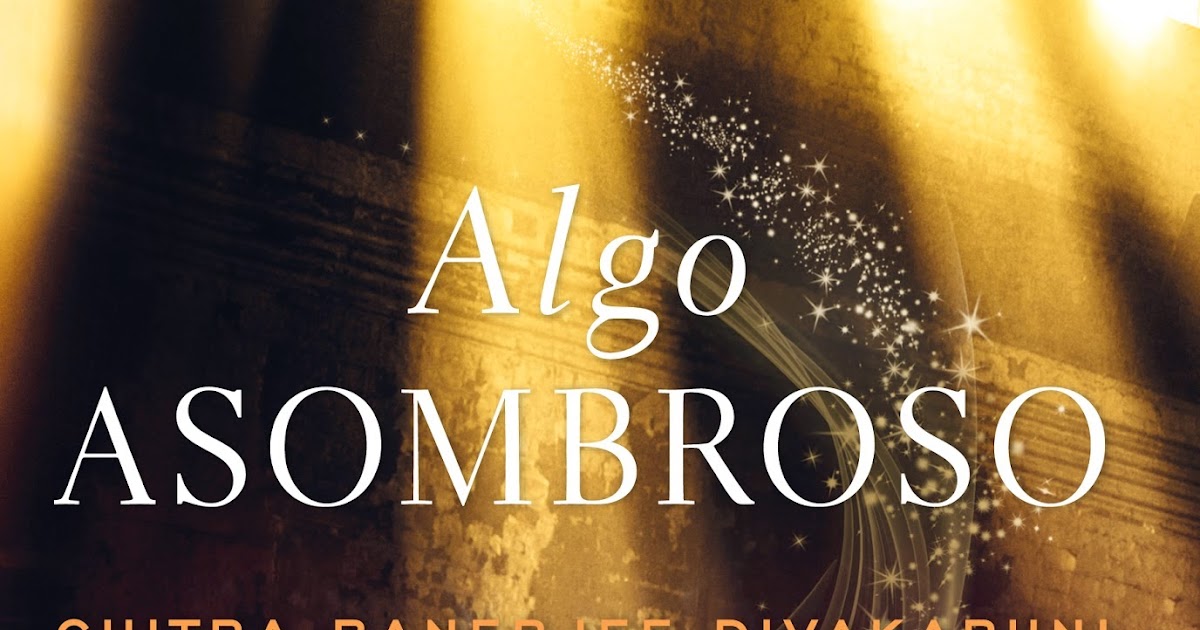 Algo asombroso (Chitra Banerjee Divakaruni)