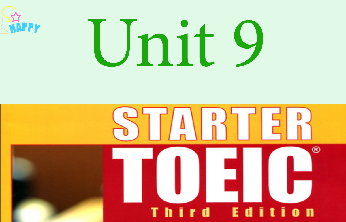 Listening Unit 9 - Starter TOEIC - Chia sẻ kiến thức TOEIC