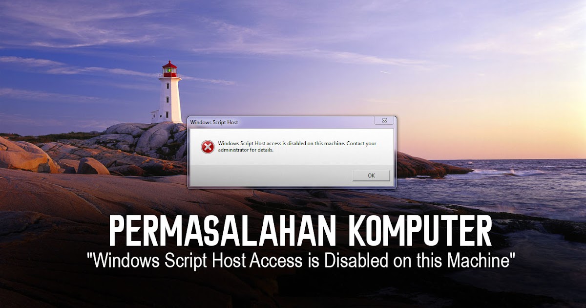 Begini Cara Mengatasi Pesan Error "Windows Script Host Access is ...