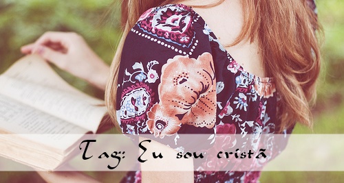 Somos evangélicas & Arrasamos: Tag: Eu sou cristã