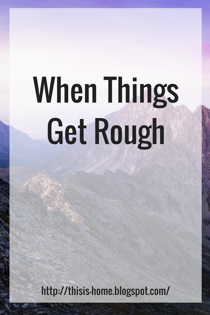 When Things Get Rough • This Is Home