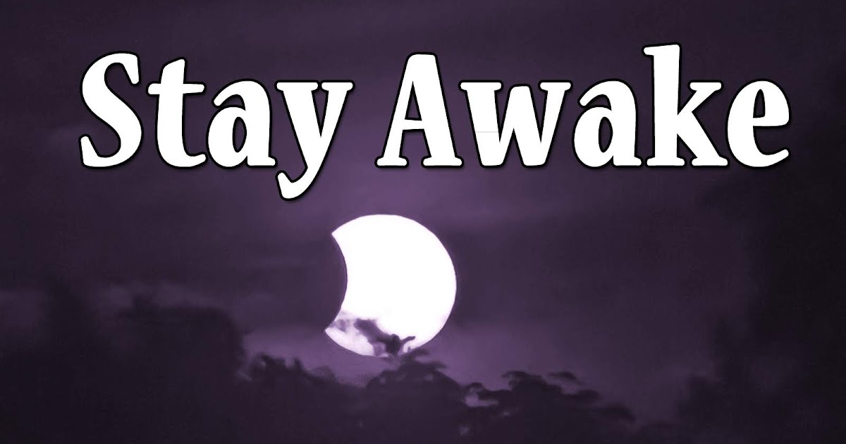 Stay Awake (There will be signs upon the sun) - O'Hara | GodSongs.net