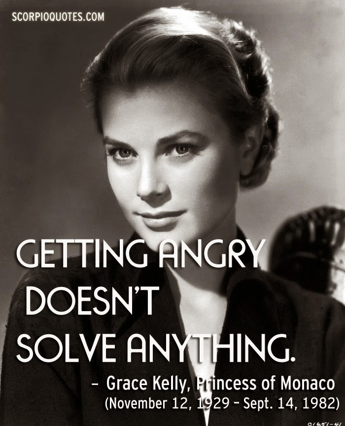 Getting angry doesn't solve anything. - Grace Kelly | Scorpio Quotes Getting angry doesn't solve anything. - Grace Kelly | Scorpio Quotes