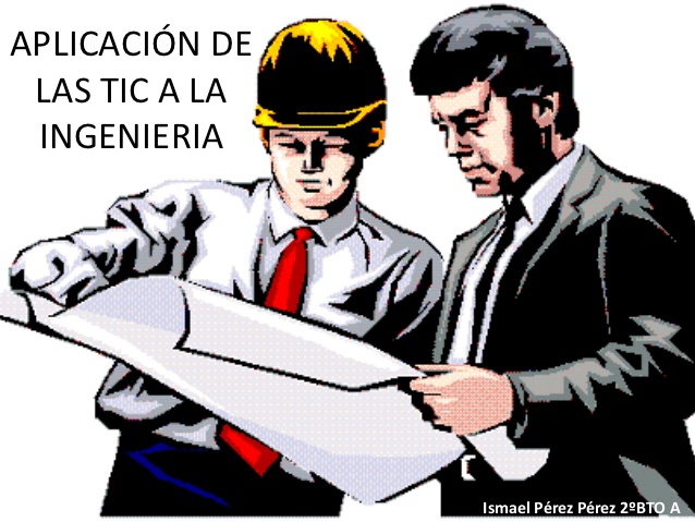 LAS TICS PARA LA INDUSTRIA: LAS TICS COMO INGENIERO INDUSTRIAL
