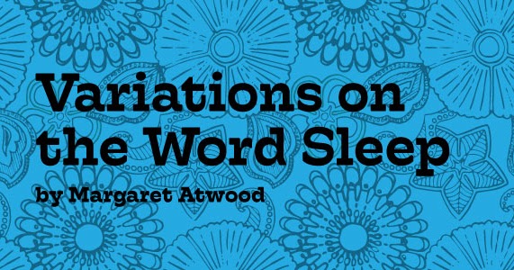 Margaret Atwood's "Variations on the Word Sleep"