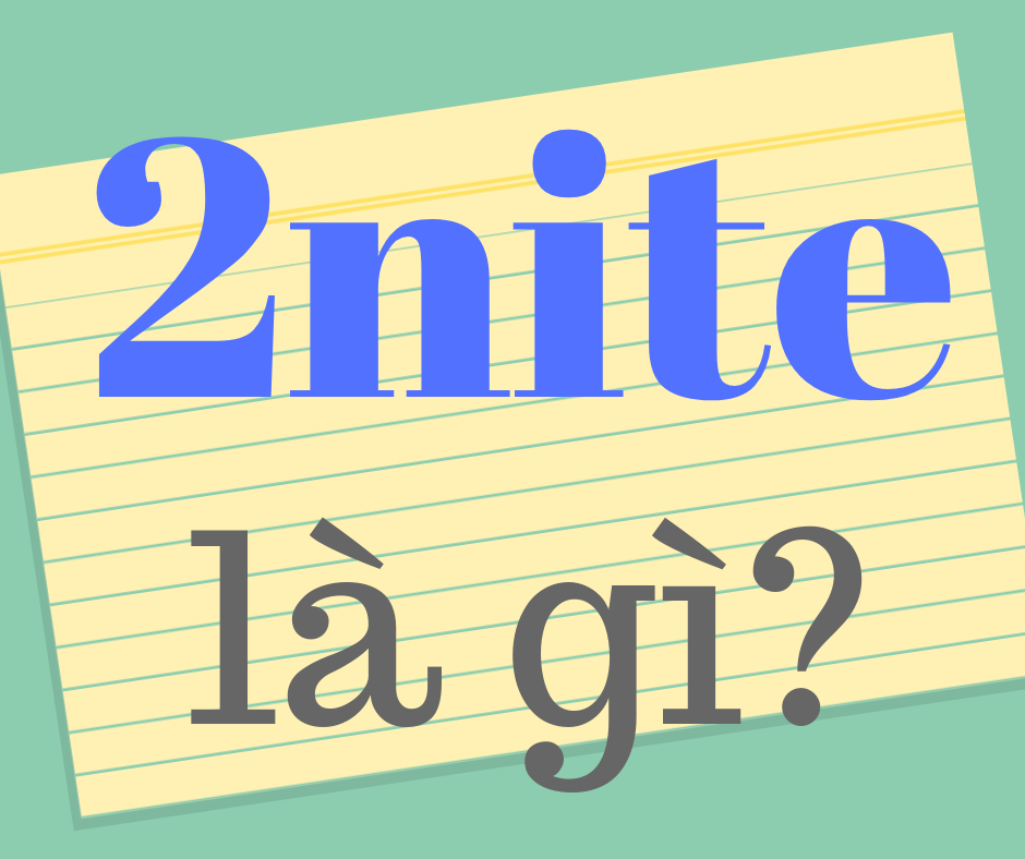 2nite là gì? Giải nghĩa viết tắt 2nite - Dịch Nghĩa Online