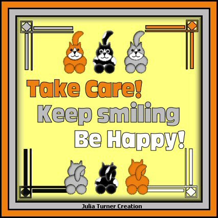 Julia's Creations: Take care, keep smiling, be happy!