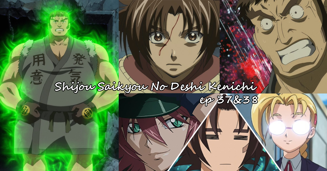 Shijou Saikyou No Deshi Kenichi 37 & 38 - Madao-Sub