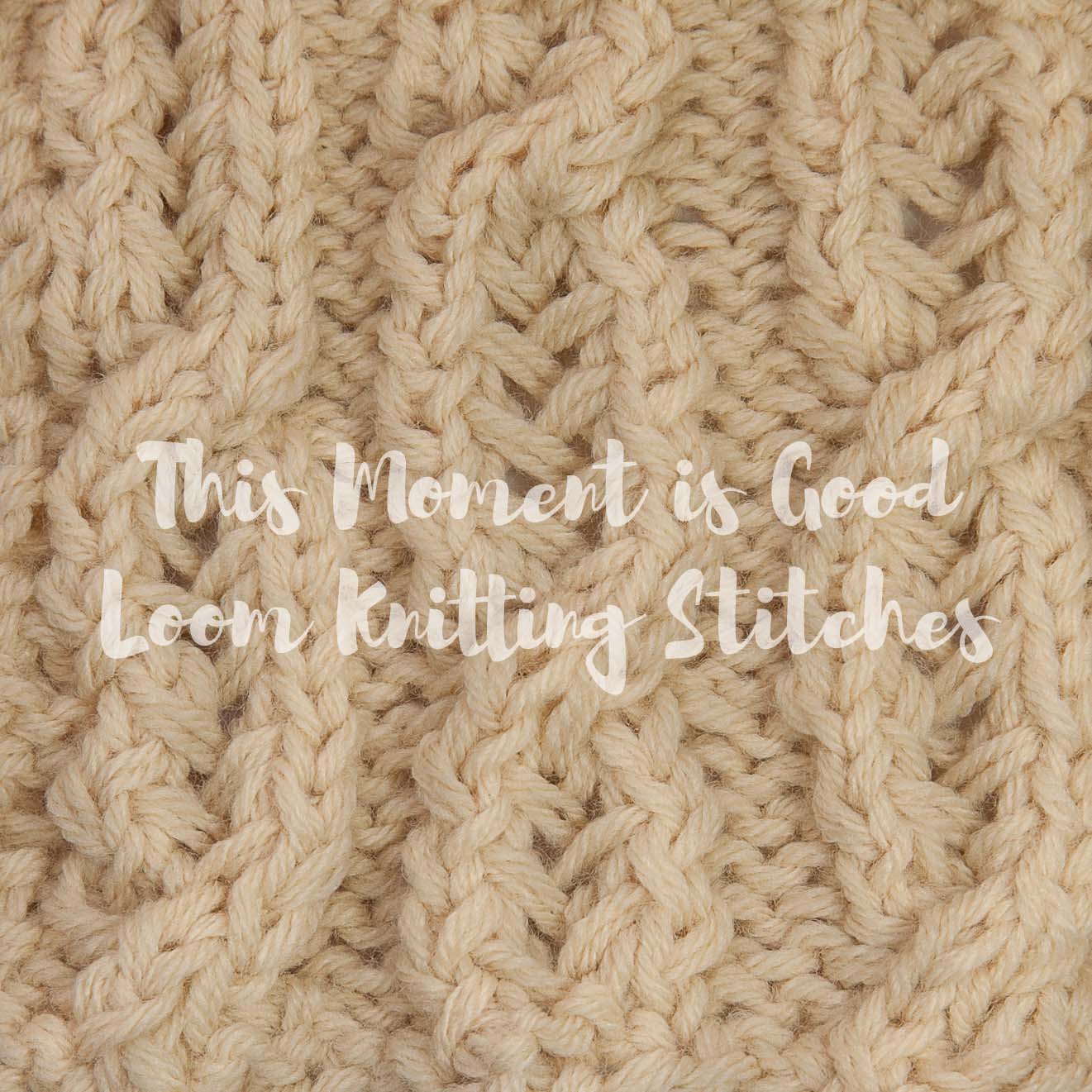 Loom Knitting by This Moment is Good!: How To Loom Knit Cables