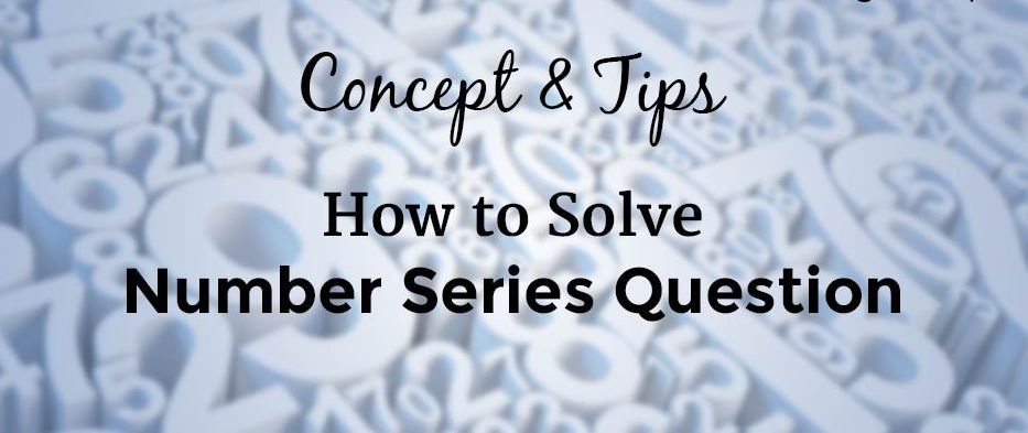 Tricks To Solve Number Series Questions For Bank SSC Exam tricks-to-solve-number-series-questions-for-bank-ssc-exam