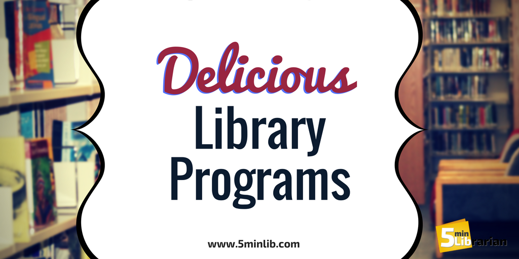 5 Minute Librarian: Delicious Library Programs
