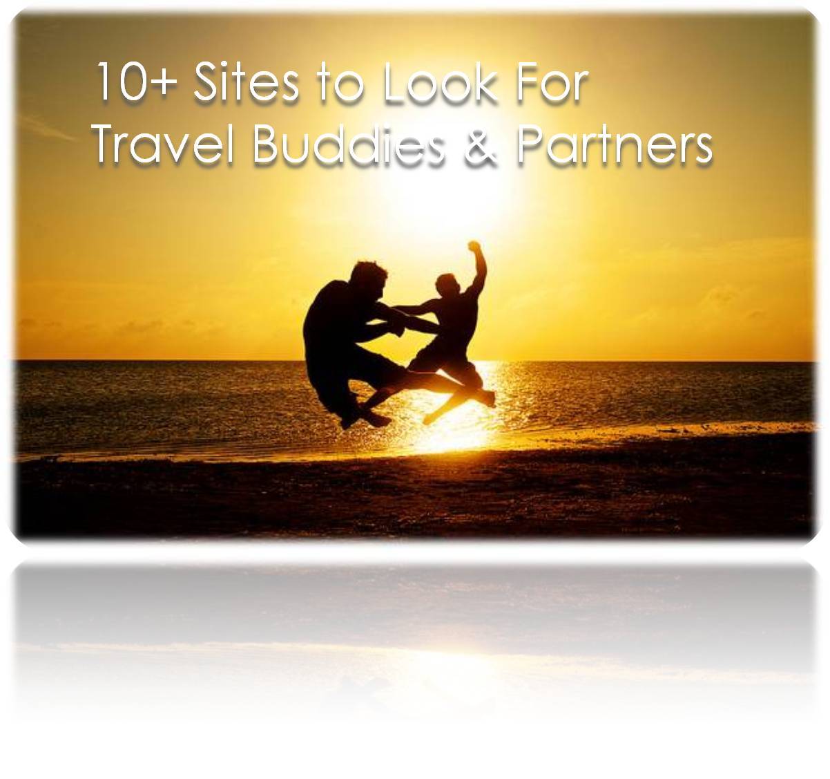Unconditional Lifestyles: 10+ Sites to Look For Travel Buddies & Partners