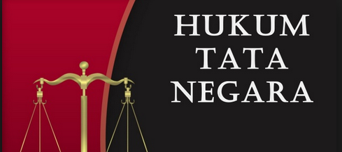 Pengertian dan ruang lingkup Hukum Tata Negara - Ilmu Hukum 56