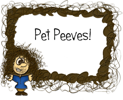 Your Turn With Mrs. O'Connell: Pet Peeves