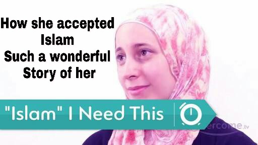 How she accepted Islam Such a wonderful Story of her and listen her ...