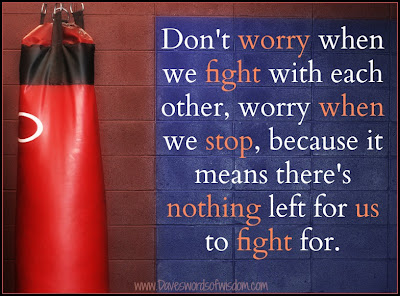Daveswordsofwisdom.com: Don't Worry When we Fight