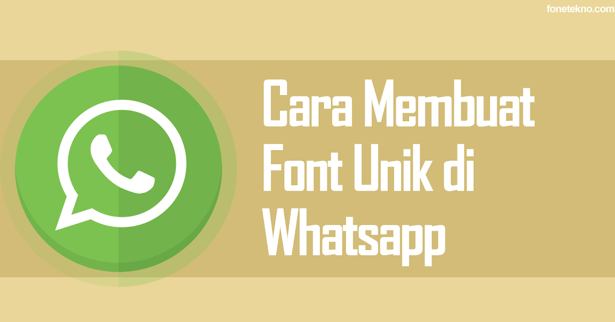 Cara Membuat Bentuk Huruf atau Font Keren dan Unik di Whatsapp ...