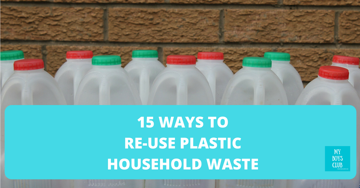 15 Ways to Re-use Plastic Household Waste
