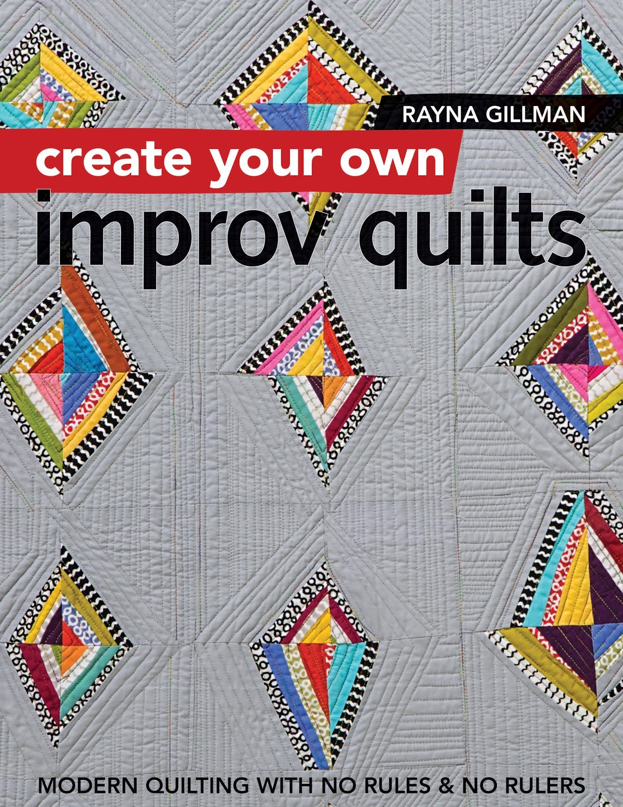 The Clothesline: Create your own Improv Quilts- Modern Quilting with No ...