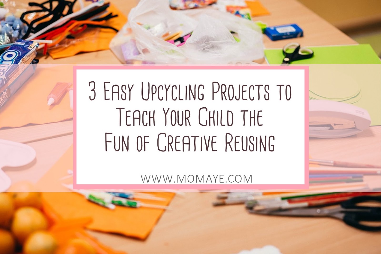 3 Easy Upcycling Projects to Teach Your Child the Fun of Creative Reusing