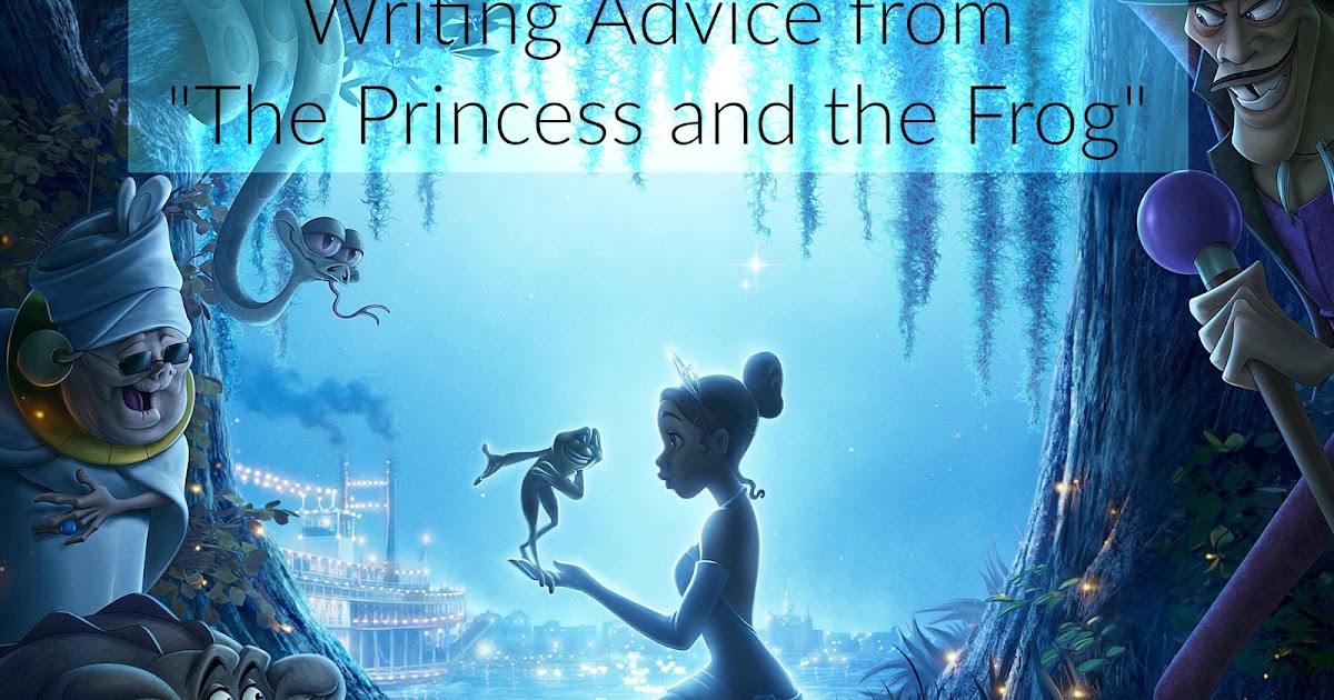 Writing Advice from "The Princess and the Frog"