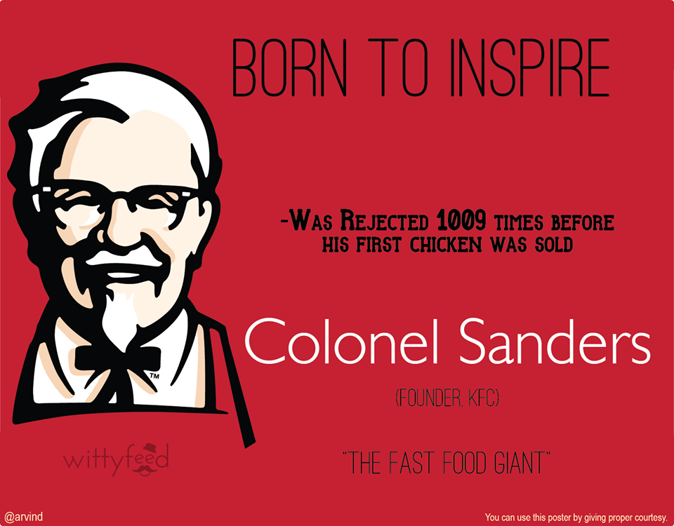 Colonel Sanders was rejected 1009 times before his first chicken was sold