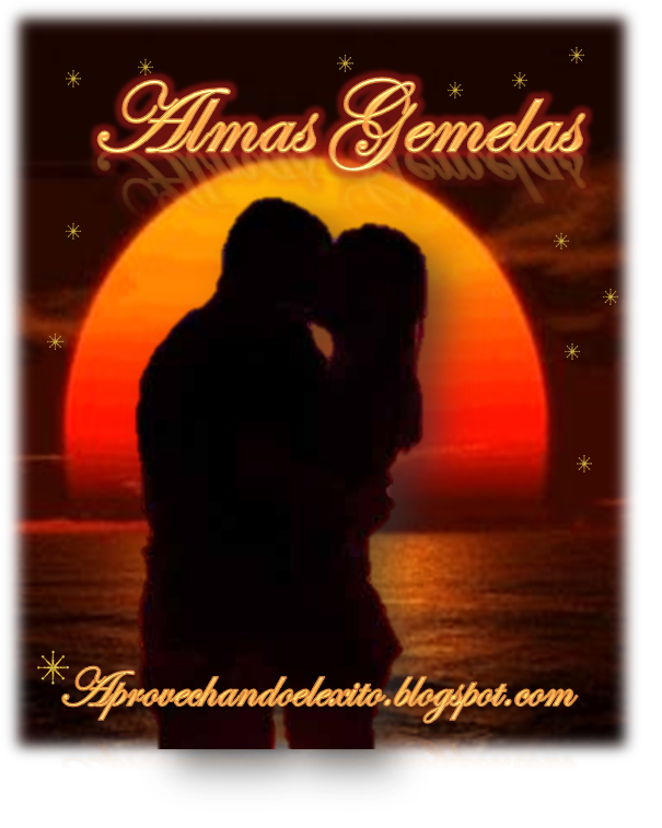 Almas Gemela, Amor Intenso e Incondicional. ~ APROVECHANDO EL EXITO