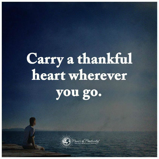 Carry a thankful heart wherever you go. - 101 QUOTES