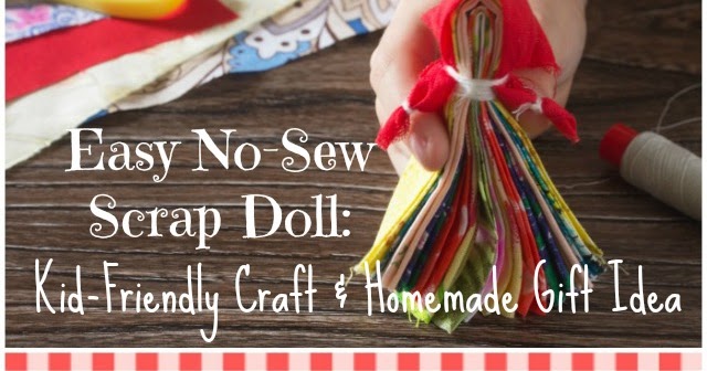 SCRAP DOLL: Easy kid-friendly craft and homemade gift idea using fabric ...