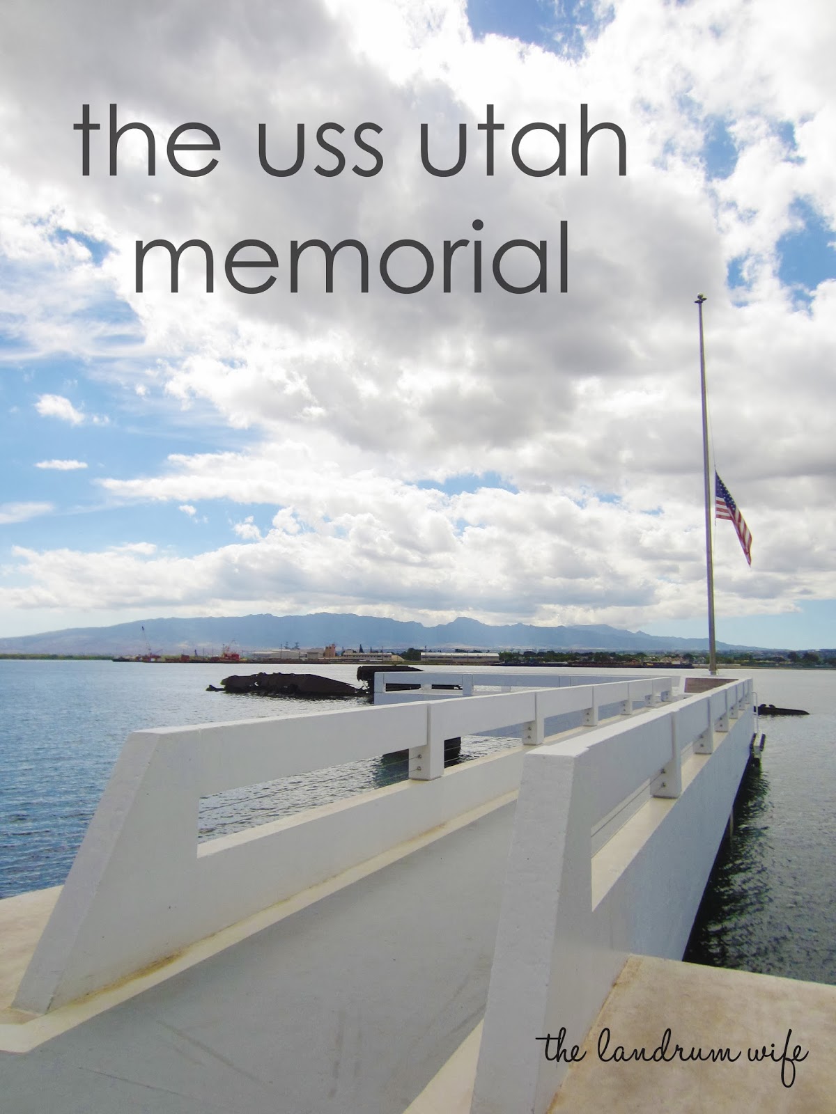 And Drink the Wild Air: Getting to Know Hawaii: USS Utah Memorial