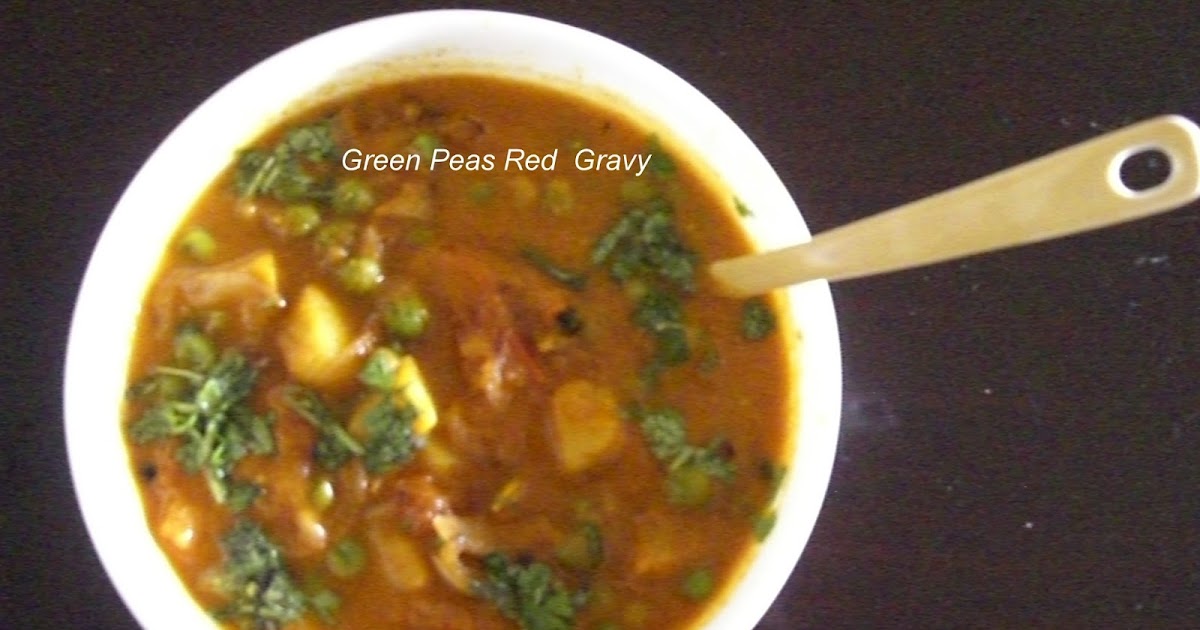 Cooking With Shobana : GREEN PEAS RED GRAVY