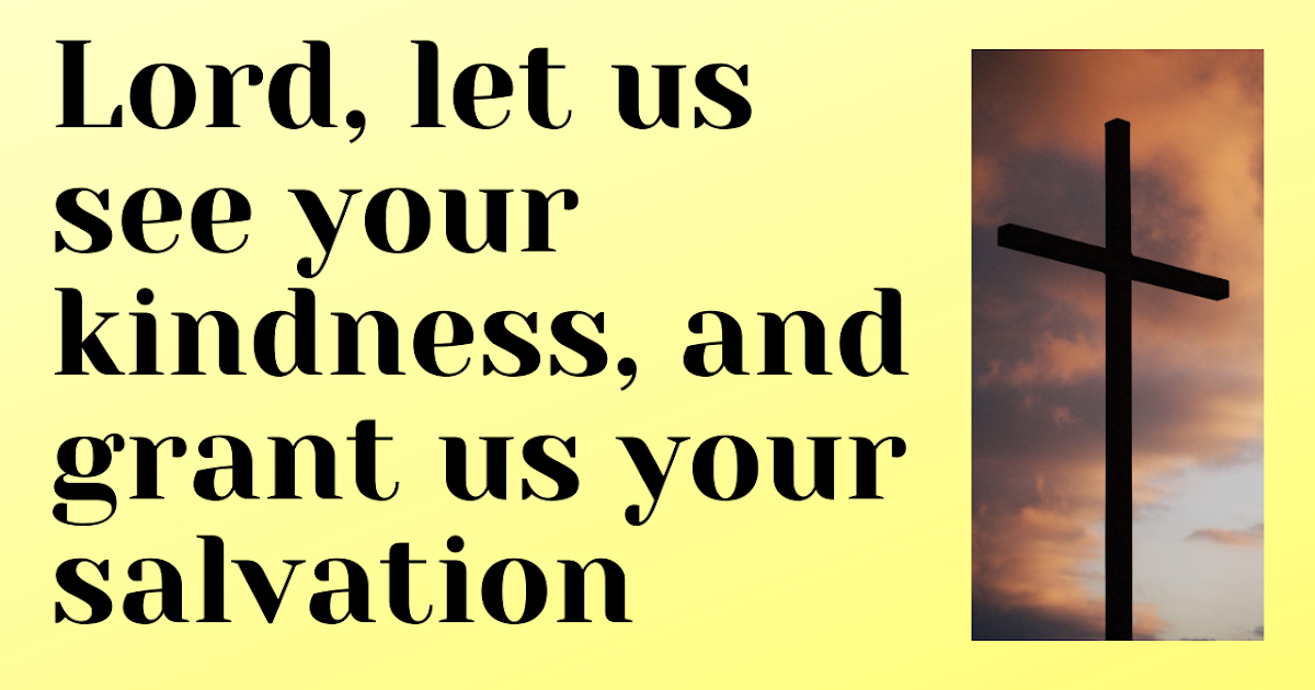 Daily Catholic Mass and Bible Readings: Lord, let us see your kindness ...