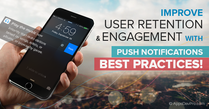 Push Notifications Best Practices to Improve User Retention and Engagement
