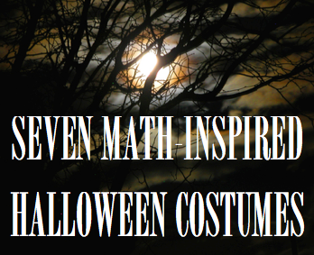 The Center of Math Blog: Seven Math-Inspired Halloween Costumes