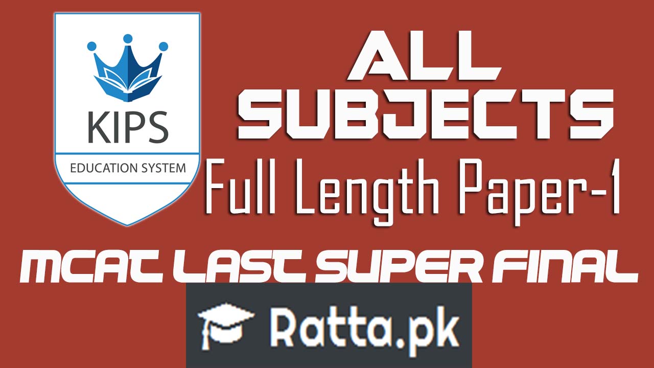 KIPS MCAT Full Length Papers of All Subjects 2016 - MCAT Last Super ...
