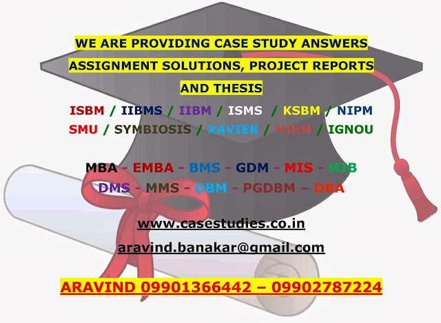 MBA CASE STUDY ANSWERS: MBA CASE STUDY ANSWERS ARAVIND 9901366442 9902787224 CASE STUDY ANSWERS ...