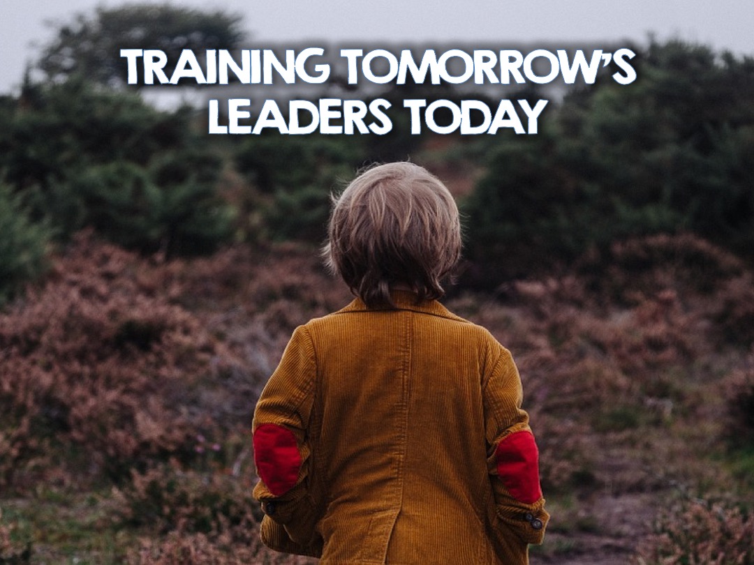 Training Tomorrow's Leaders Today ~ RELEVANT CHILDREN'S MINISTRY