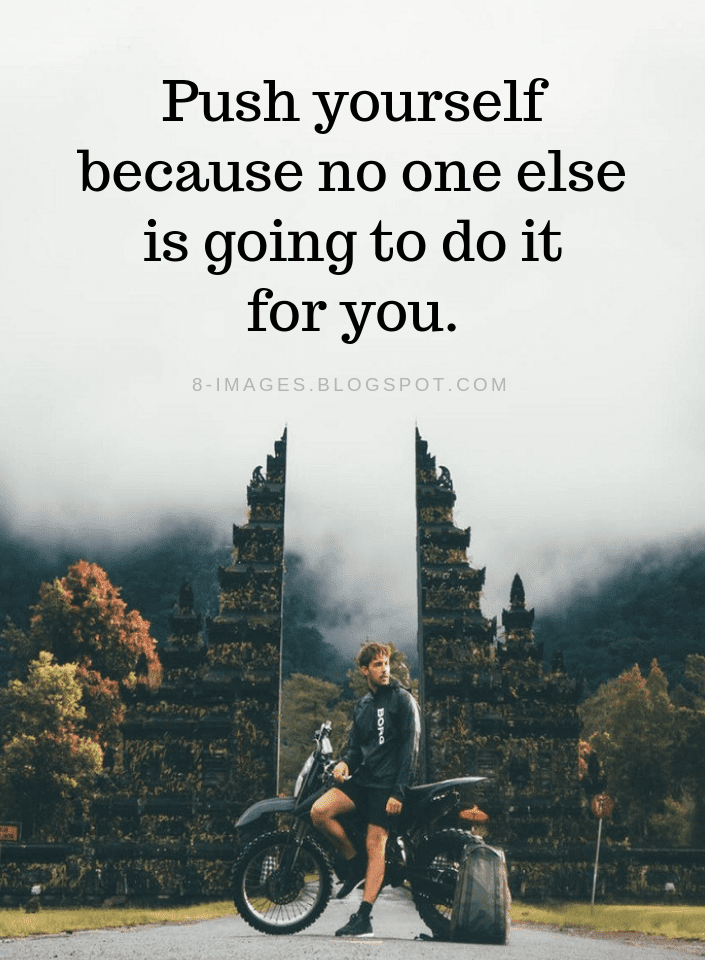 Push yourself Quotes Push yourself because no one else is going to do ...