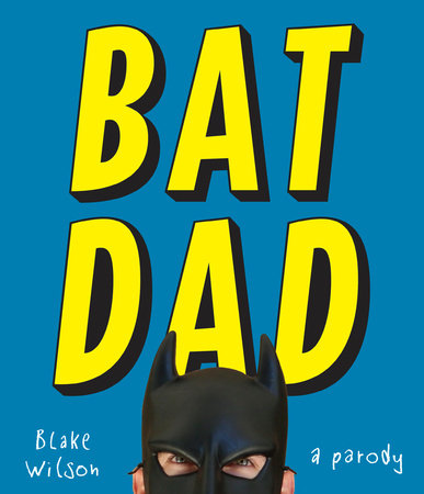 Bat Dad: a parody by Blake Wilson (book review)