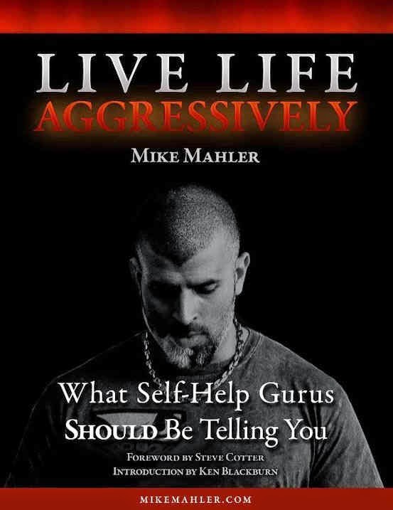 Live Life Aggressively! Par MIKE MAHLER ~ Evolution la nouvelle pensée
