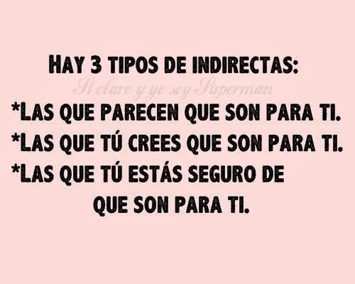 Imagenes y Frases Facebook: Hay Tres Tipos De Indirectas Las Que